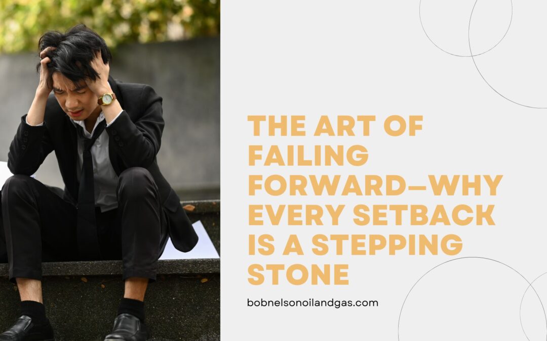 The Art Of Failing Forward—Why Every Setback Is A Stepping Stone - Bob ...